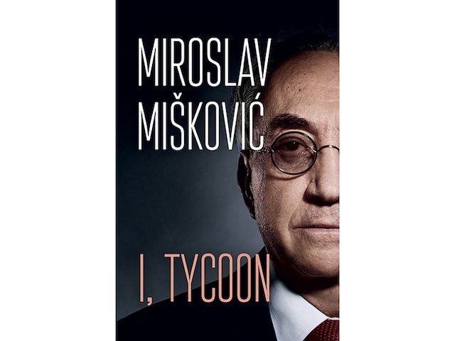 I, Tycoon - Miroslav Mišković