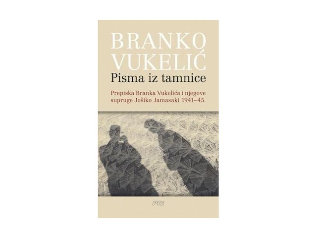 Pisma iz tamnice - Branko Vukelić