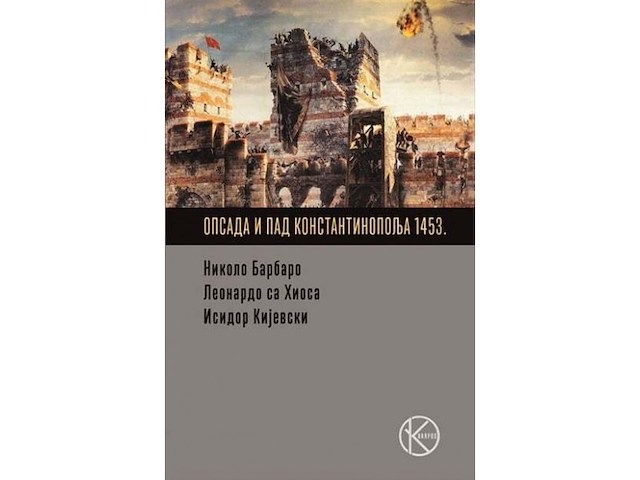 Opsada i pad Konstantinopolja 1453. - Nikola Barbaro