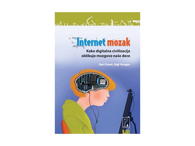 Internet mozak - kako digitalna civilizacija oblikuje m