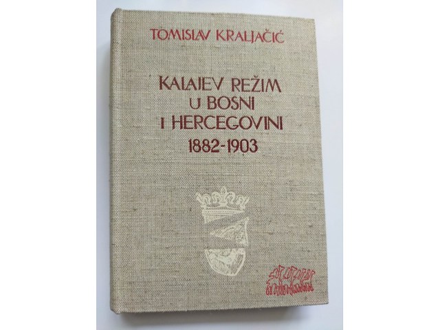 Kalajev režim u BIH 1882-1903, Tomislav Kraljačić