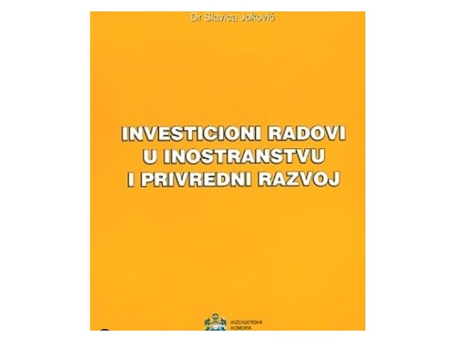 INVESTICIONI RADOVI U INOSTRANSTVU I PRIVREDNI RAZVOJ