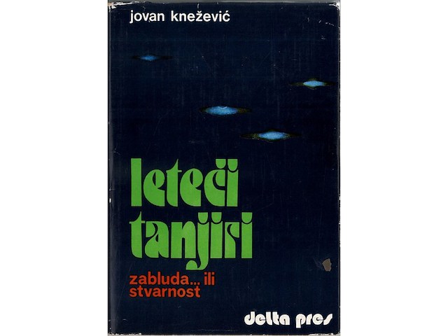 Jovan Knežević - LETEĆI TANJIRI, ZABLUDA ILI STVARNOST