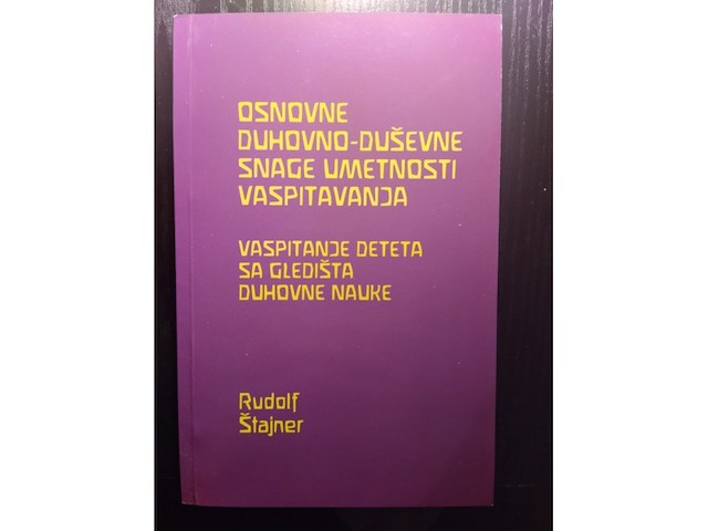 Rudolf Štajner - Osnovne duhovno-duševne snage...NOVO!