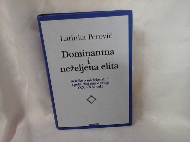 Dominantna i neželjena elita  Latinka Perović
