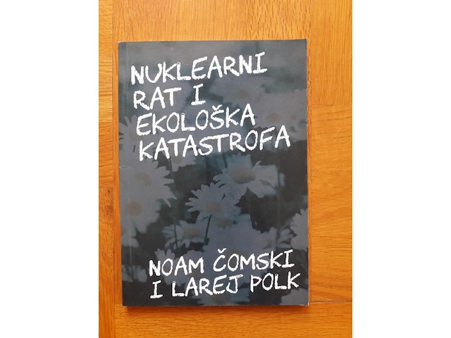 Nuklearni rat i ekološka katastrofa - Noam Čomski