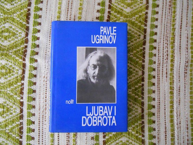 Pavle Ugrinov - Ljubav i dobrota