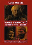 Vane Ivanović - između Tita i Draže