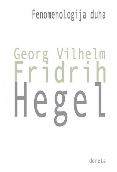 Fenomenologija duha - Georg Vihlelm Fridrih Hegel