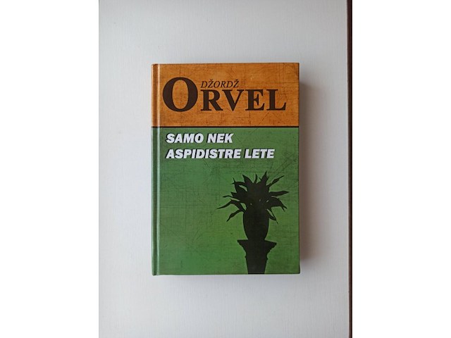 Džordž Orvel - Samo nek aspidistre lete