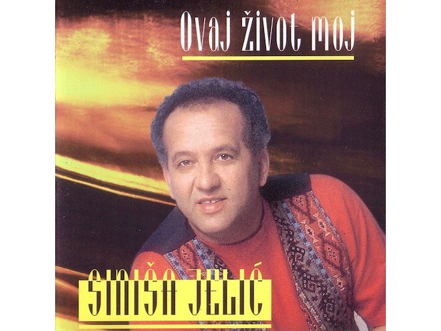 Siniša Jelić ‎– Ovaj Život Moj *