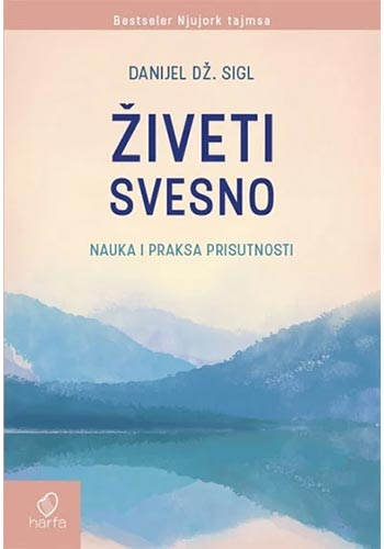 ŽIVETI SVESNO, Nauka i praksa prisutnosti – Dr Danijel Dž Sigl