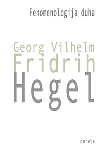 Fenomenologija duha – Georg Vilhelm Fridrih Hegel