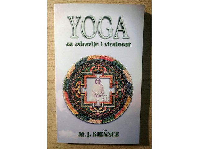 Yoga za zdravlje i vitalnost - M. J. Kiršner
