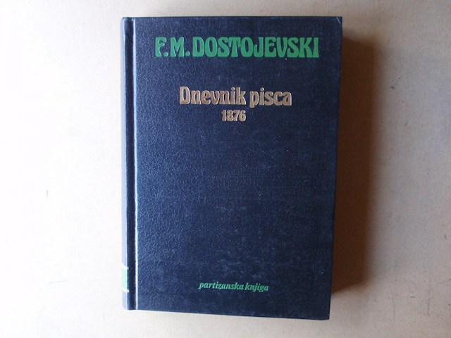 DOSTOJEVSKI KAO MISLILAC  3 - Dnevnik pisca 1876
