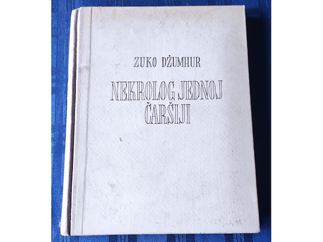 Zuko Džumhur: Nekrolog jednoj čaršiji, I izdanje