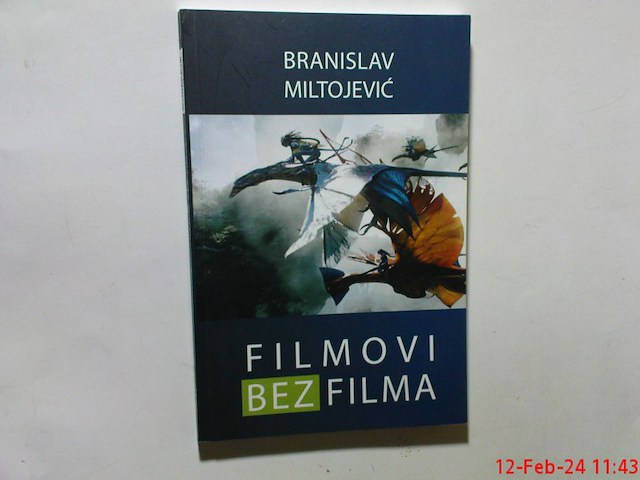 BRANISLAV MILTOJEVIC -  FILMOVI BEZ FILMA