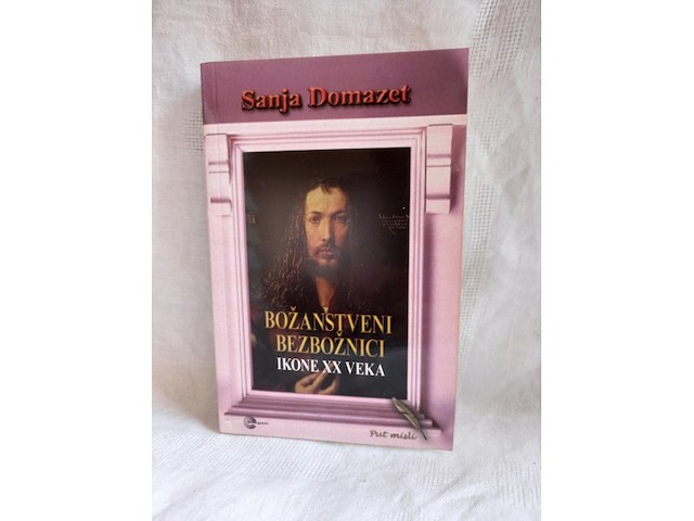 Bozanstveni bezboznici,ikone XX veka,Sanja Domazet