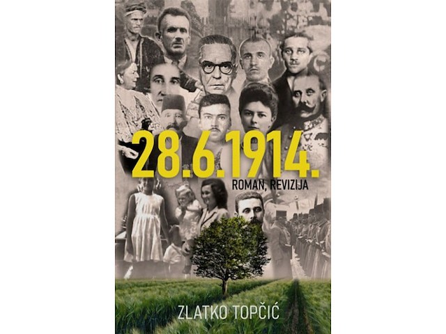 28.6.1914. - Zlatko Topčić