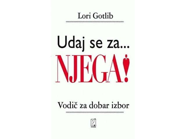 Udaj se za... njega!: vodič za dobar izbor - Lori Gotli