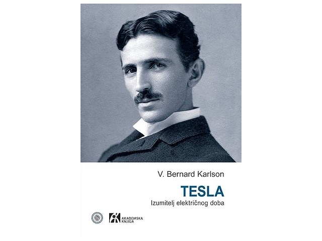 Tesla: izumitelj električnog doba - V. Bernard Karlson