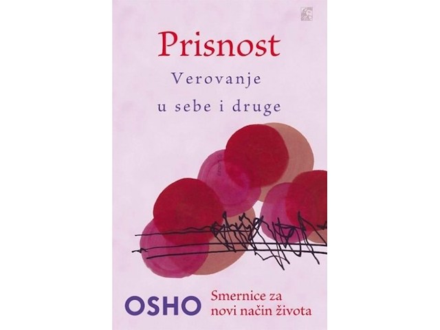 Prisnost - verovanje u sebe i druge - smernice za novi