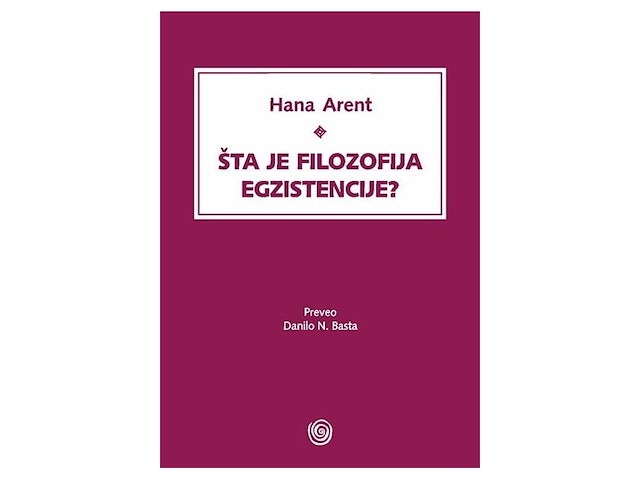 Šta je filozofija egzistencije? - Hana Arent