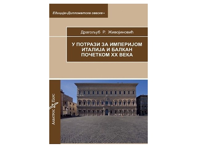 U potrazi za imperijom - Italija i Balkan početkom XX v