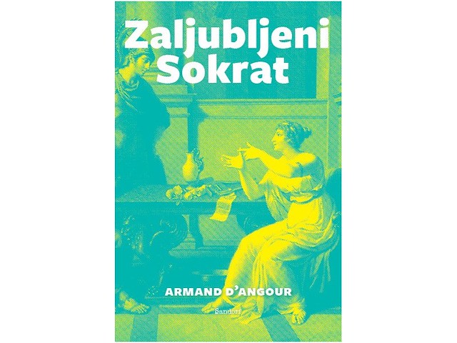 Zaljubljeni Sokrat - Armand D`angour