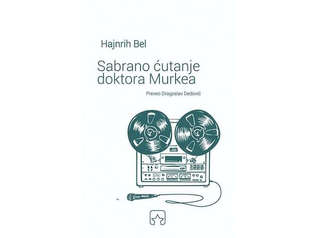 Sabrano ćutanje doktora Murkea - Hajnrih Bel