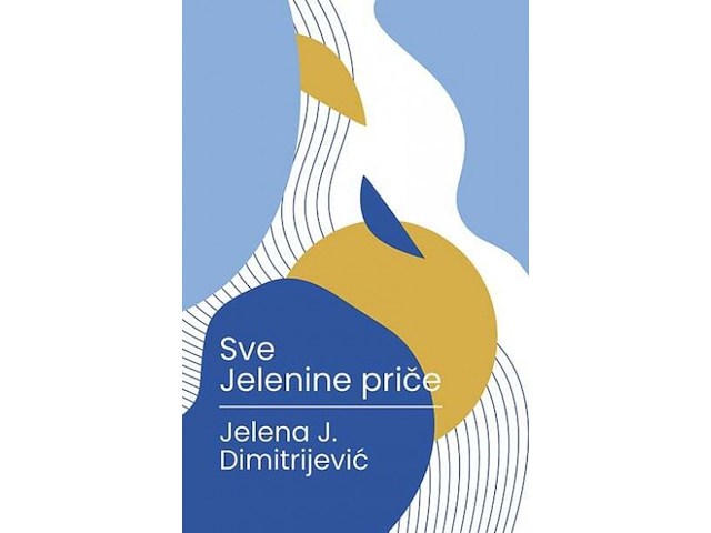 Sve Jelenine priče - Jelena J. Dimitrijević