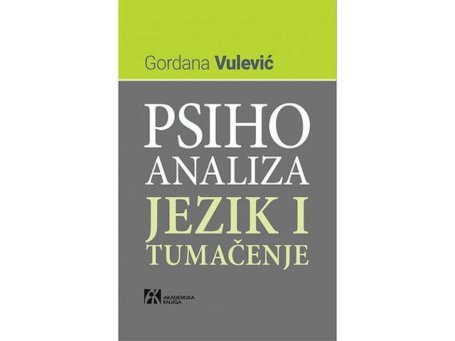 Psihoanaliza: Jezik i tumačenje - Gordana Vulević