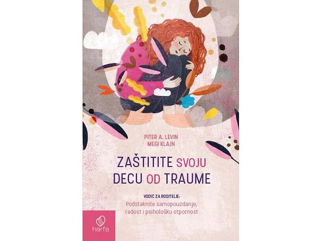 Zaštitite svoju decu od traume - Piter A. Levin