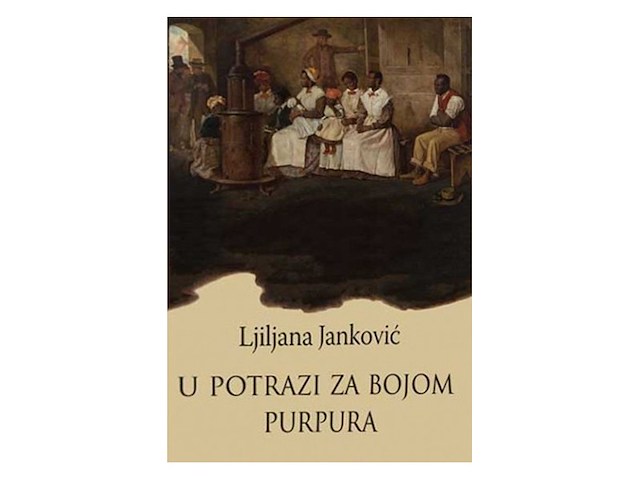 U potrazi za bojom purpura - Ljiljana Janković