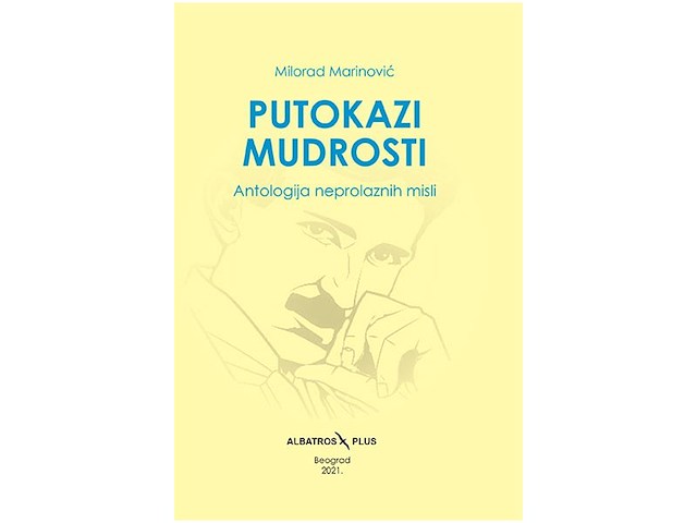 Putokazi mudrosti: Antologija neprolaznih misli - Milor