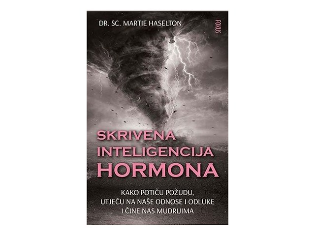 Skrivena inteligencija hormona - Martie Haselton