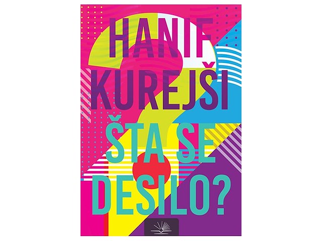 Šta se desilo? - Hanif Kurejši