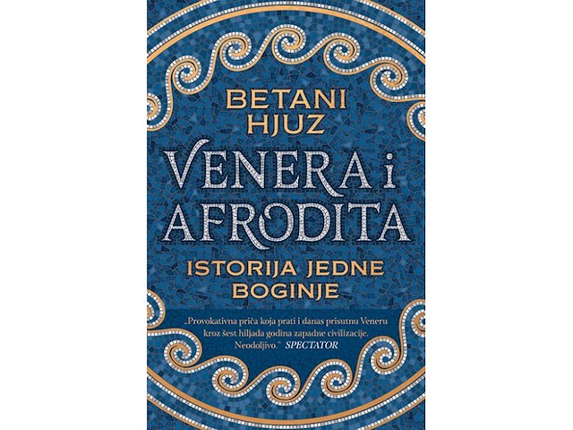 Venera i Afrodita: Istorija jedne boginje - Betani Hjuz