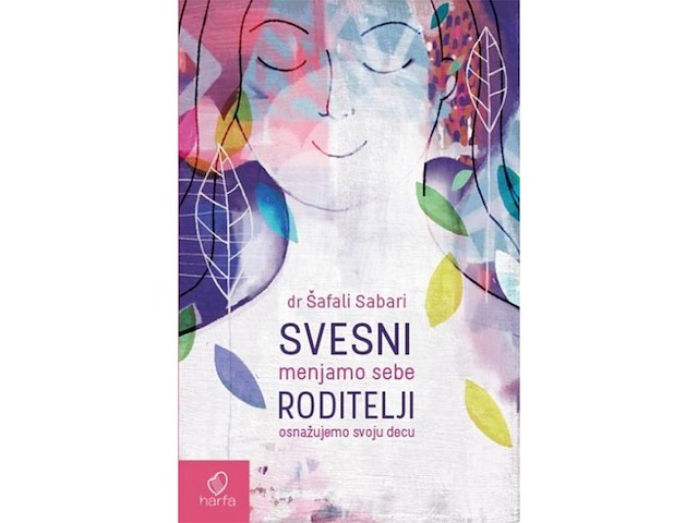 Svesni roditelji: Menjamo sebe / Osnažujemo svoju decu