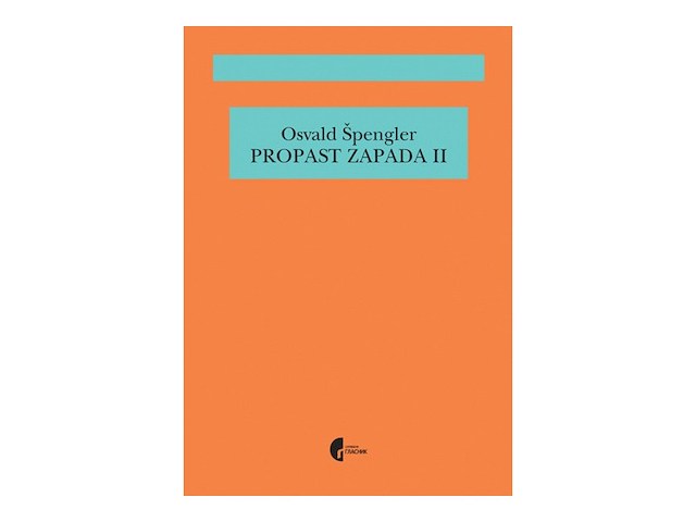 Propast Zapada, knjiga 2 - Osvald Špengler