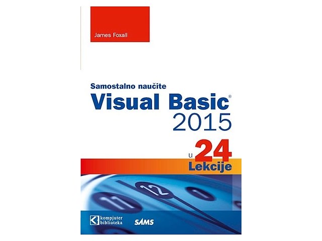 Visual Basic 2015 u 24 lekcije - James Foxall