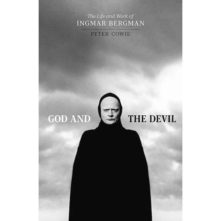 GOD AND THE DEVIL The Life and Work of Ingmar Bergman