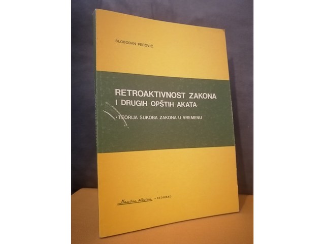 RETROAKTIVNOST ZAKONA I DRUGIH OPŠTIH AKATA - S PEROVIĆ