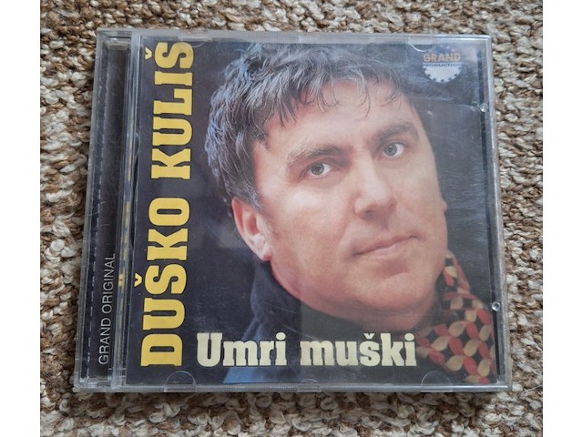 CD-DUŠKO KULIŠ-UMRI MUŠKI-ORIGINAL-NOVO