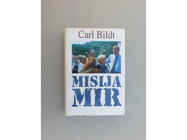 Carl Bildt - Misija mir