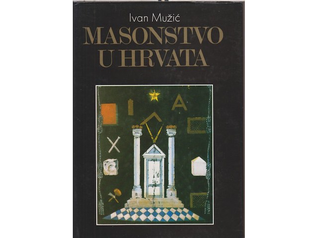 MASONSTVO U HRVATA / IVAN MUŽIĆ