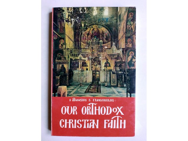 Athanasios S. Frangopoulos, OUR ORTODOX CHRISTIAN FAITH