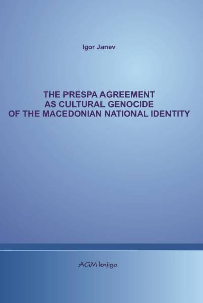 The Prespa agreement as cultural genocide of the Macedonian national identity