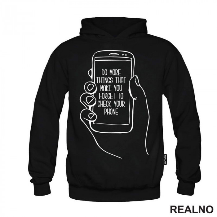DO MORE THINGS THAT MAKE YOU FORGET YOUR PHONE - QUOTES - DUKS