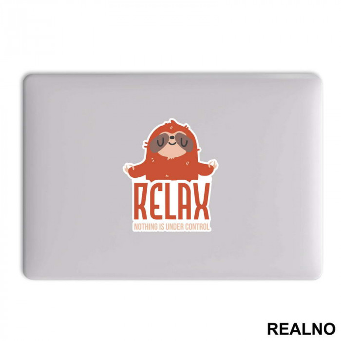 RELAX, NOTING IS UNDER CONTROL - SLOTH - LENJIVAC - HUMOR - NALEPNICA